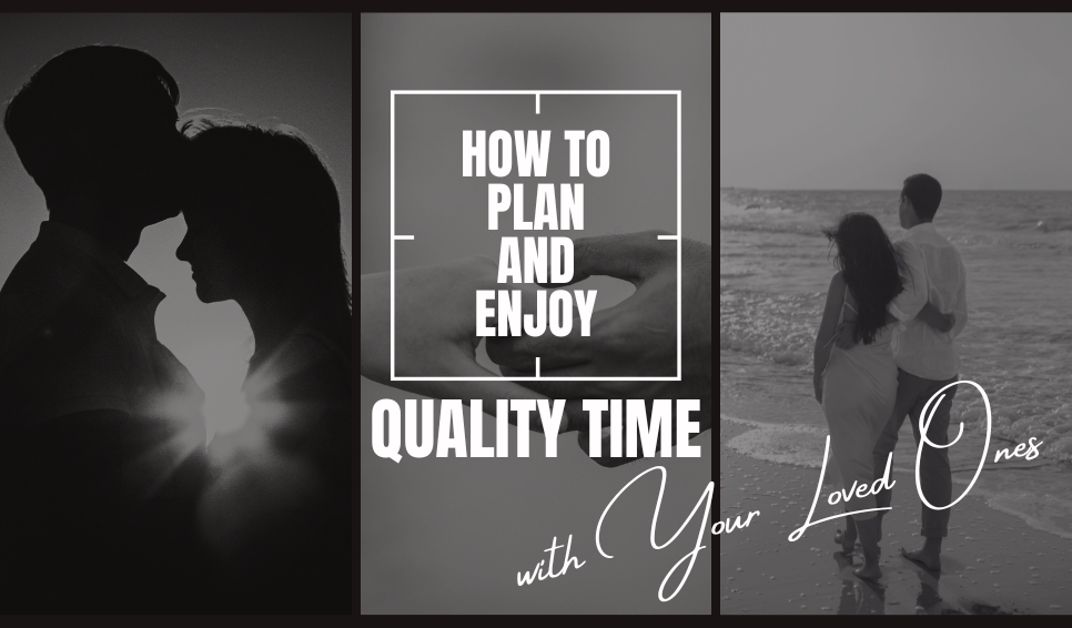 How to Plan Quality Time with Your Loved Ones | Event Needz